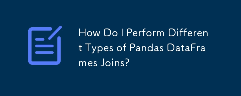 How Do I Perform Different Types Of Pandas Dataframes Joins Python Tutorial Phpcn 4295