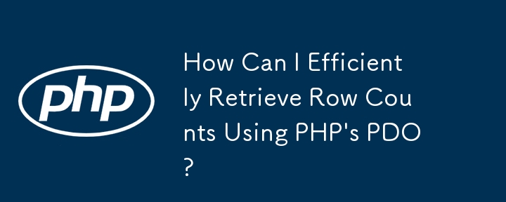 How Can I Efficiently Retrieve Row Counts Using Phps Pdo Php Tutorial 2128