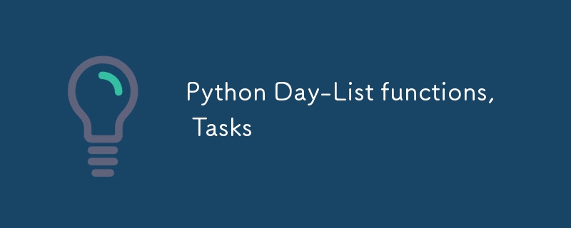 Python Day List Functions Tasks Python Tutorial Phpcn 
