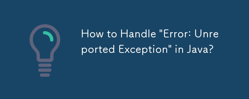How To Handle Error Unreported Exception In Java Javatutorial Php Cn