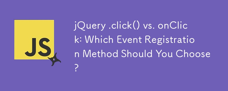 jQuery .click() vs. onClick: Which Event Registration Method Should You Choose?-JS Tutorial-php.cn