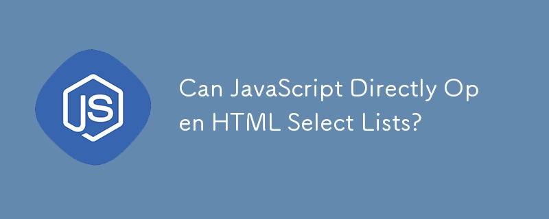 Can JavaScript Directly Open HTML Select Lists?-JS Tutorial-php.cn