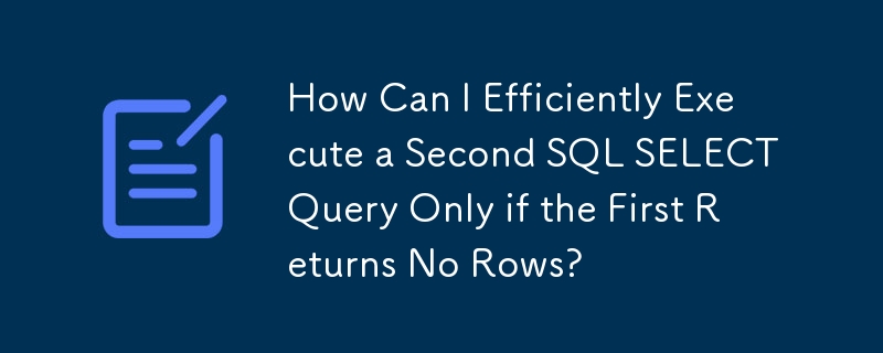 How Can I Efficiently Execute a Second SQL SELECT Query Only if the First Returns No Rows?-Mysql ...