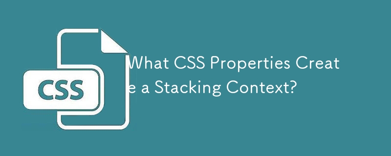 What CSS Properties Create a Stacking Context?-CSS Tutorial-php.cn