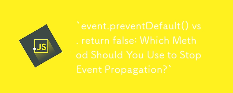 `event.preventDefault() vs. return false: Which Method Should You Use to Stop Event Propagation ...