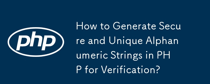 How To Generate Secure And Unique Alphanumeric Strings In Php For Verification Php Tutorial Phpcn 