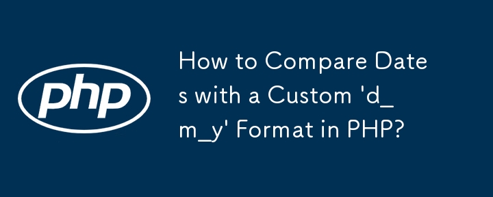 How To Compare Dates With A Custom Dmy Format In Php Php Tutorial Phpcn 6546