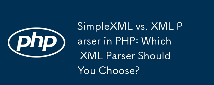 Simplexml Vs Xml Parser In Php Which Xml Parser Should You Choose Php Tutorial Phpcn 9550