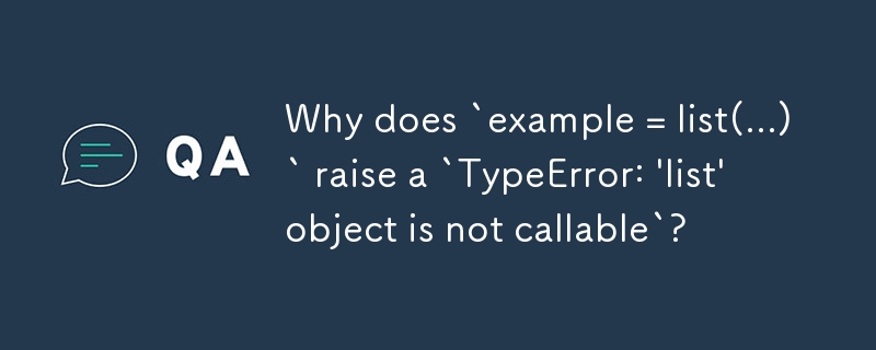為什麼 `example List` 會引發 `typeerror List Object Is Not Callable