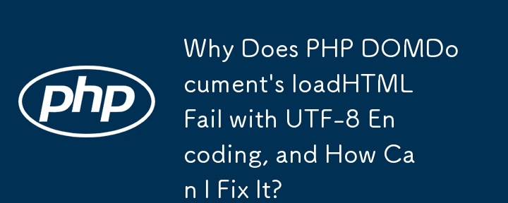 Why Does Php Domdocuments Loadhtml Fail With Utf 8 Encoding And How Can I Fix It Php Tutorial