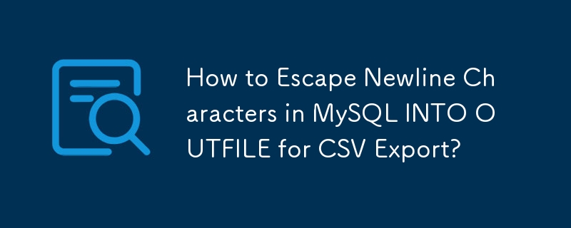 How To Escape Newline Characters In Mysql Into Outfile For Csv Export Mysql Tutorial Phpcn