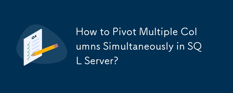How to Pivot Multiple Columns Simultaneously in SQL Server?-Mysql Tutorial-php.cn
