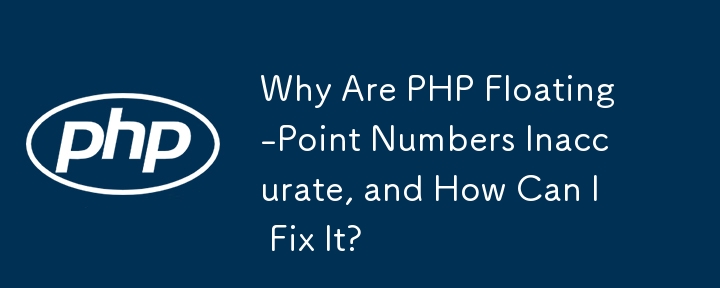 Why Are Php Floating Point Numbers Inaccurate And How Can I Fix It 6428