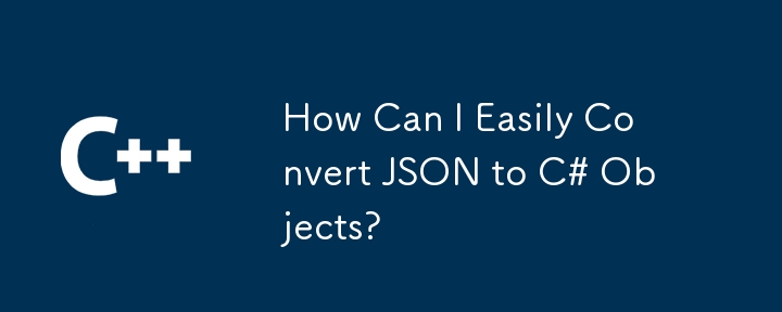 How Can I Easily Convert JSON to C# Objects?-C++-php.cn