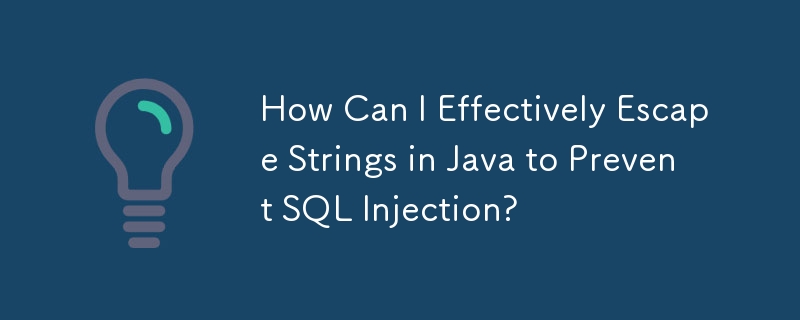How Can I Effectively Escape Strings in Java to Prevent SQL Injection?-javaTutorial-php.cn