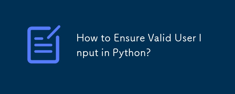 How To Ensure Valid User Input In Python Python Tutorial Phpcn