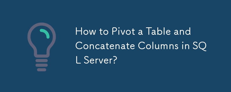 How To Pivot A Table And Concatenate Columns In Sql Server Mysql Tutorial Phpcn