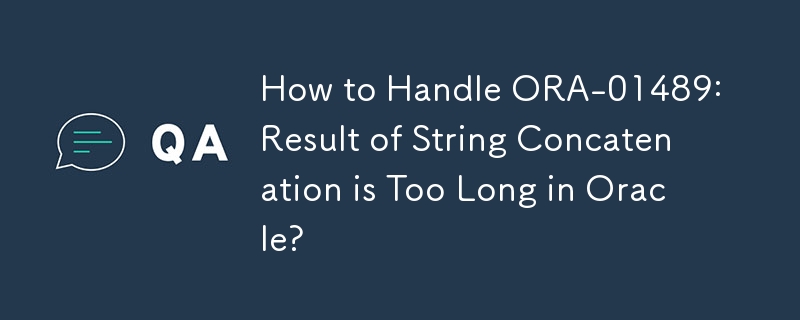 Oracle で ORA-01489: 文字列連結の結果が長すぎる場合の対処方法-mysql チュートリアル-php.cn