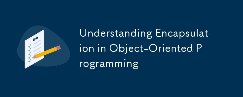 Understanding Encapsulation In Object Oriented Programming Javatutorial
