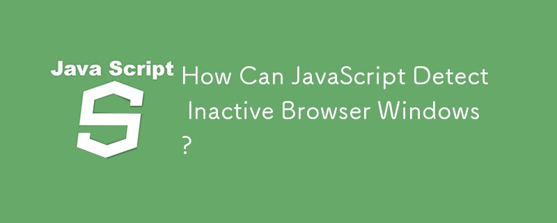 How Can Javascript Detect Inactive Browser Windows Js Tutorial Phpcn 0234