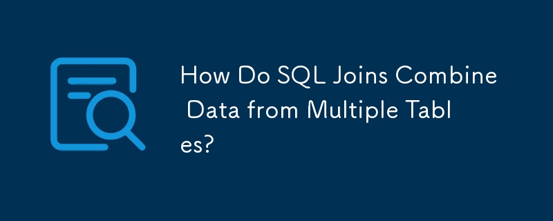 How Do Sql Joins Combine Data From Multiple Tables Mysql Tutorial Phpcn 9921