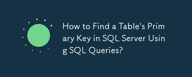 How to Find a Table's Primary Key in SQL Server Using SQL Queries?-Mysql Tutorial-php.cn