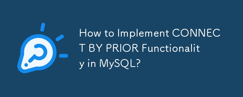 How to Implement CONNECT BY PRIOR Functionality in MySQL?-Mysql Tutorial-php.cn