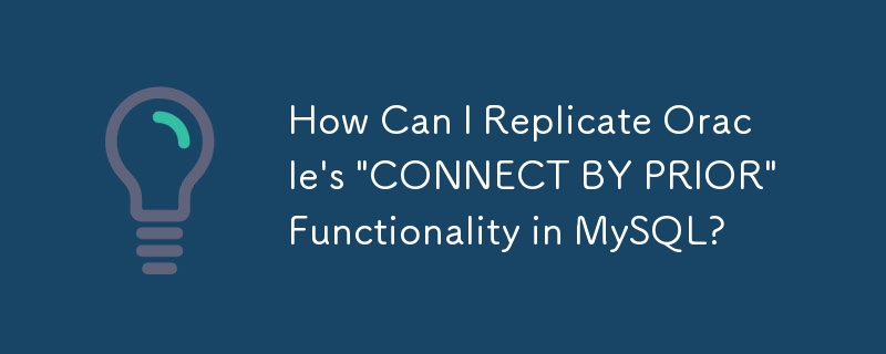 How Can I Replicate Oracle's 'CONNECT BY PRIOR' Functionality in MySQL?-Mysql Tutorial-php.cn