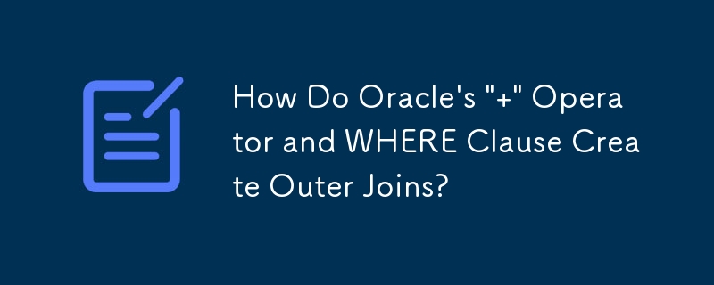 Oracle 的 ' ' 運算子和 WHERE 子句如何建立外部連接？-mysql教程-PHP中文網