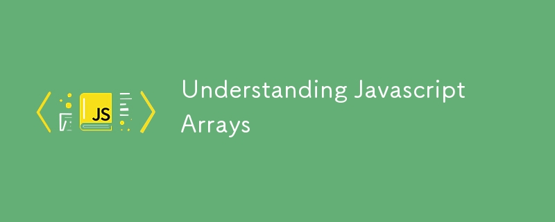 Understanding Javascript Arrays-js Tutorial-php.cn