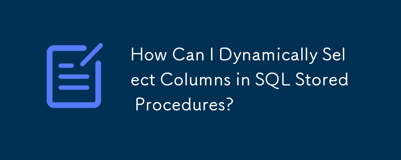 How Can I Dynamically Select Columns in SQL Stored Procedures?-Mysql Tutorial-php.cn