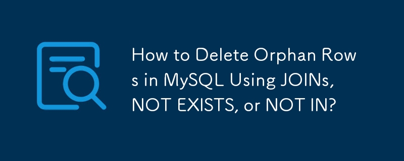 How To Delete Orphan Rows In Mysql Using Joins Not Exists Or Not In Mysql Tutorial Phpcn