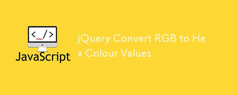 jQuery convertir RVB en valeurs de couleur hexagonale-js tutoriel-php.cn