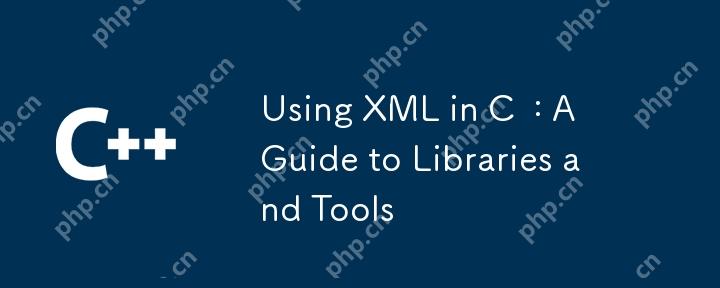 Using XML in C : A Guide to Libraries and Tools-C++-php.cn