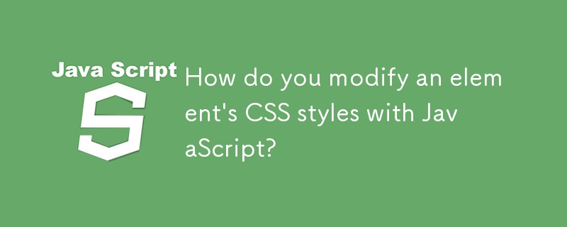 How do you modify an element's CSS styles with JavaScript?-JS Tutorial-php.cn