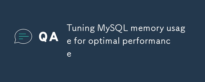 Tuning MySQL memory usage for optimal performance-Mysql Tutorial-php.cn