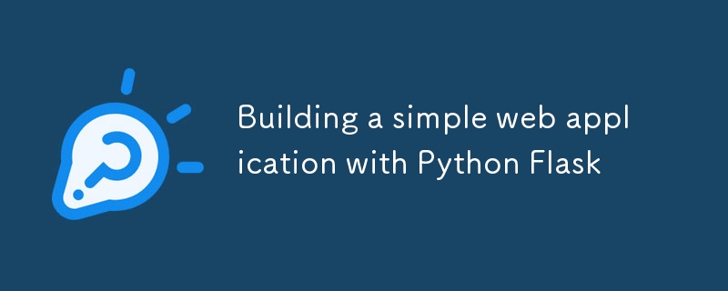Building a simple web application with Python Flask-Python Tutorial-php.cn