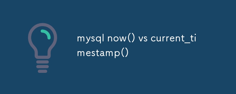 mysql now() vs current_timestamp()-Mysql Tutorial-php.cn