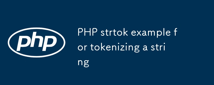 PHP strtok example for tokenizing a string-PHP Tutorial-php.cn