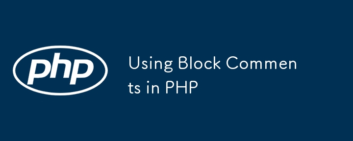 Using Block Comments in PHP-PHP Tutorial-php.cn
