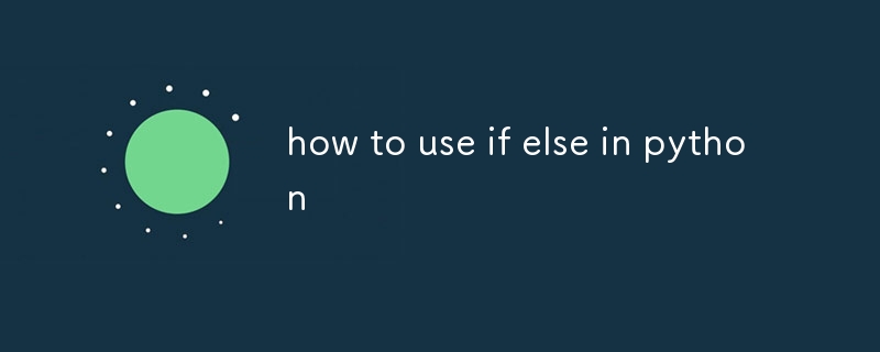 how to use if else in python-Python Tutorial-php.cn