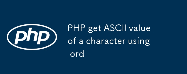Php Get Ascii Value Of A Character Using Ord Php Tutorial Phpcn 5747