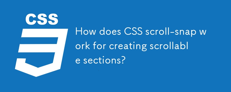 How Does Css Scroll Snap Work For Creating Scrollable Sections Css Tutorial Phpcn 