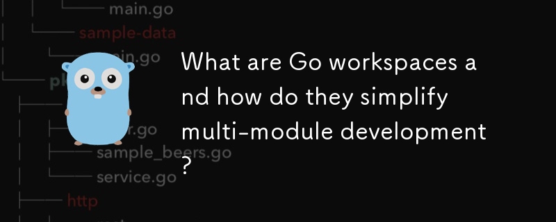 Que sont les espaces de travail GO et comment simplifier le développement multi-modules?-Golang ...