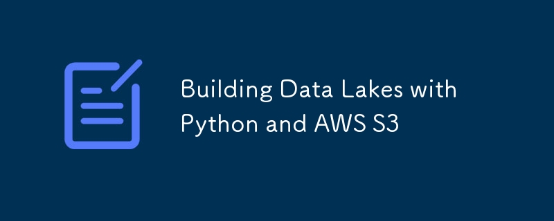 Bauen von Datenseen mit Python und AWS S3-Python-Tutorial-php.cn