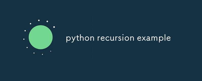 python recursion example-Python Tutorial-php.cn