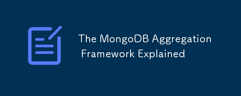 The MongoDB Aggregation Framework Explained-MongoDB-php.cn
