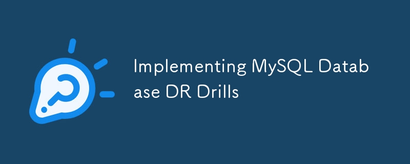 Implementing MySQL Database DR Drills-Mysql Tutorial-php.cn
