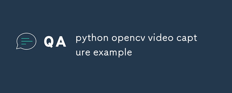 Python Opencv Video Capture Example Python Tutorial Phpcn