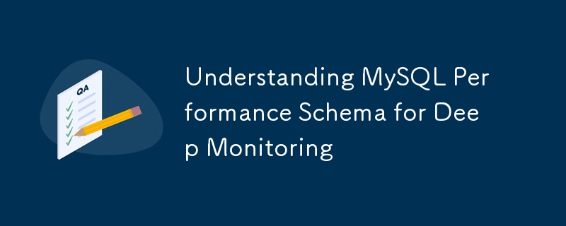 Understanding MySQL Performance Schema for Deep Monitoring-Mysql Tutorial-php.cn